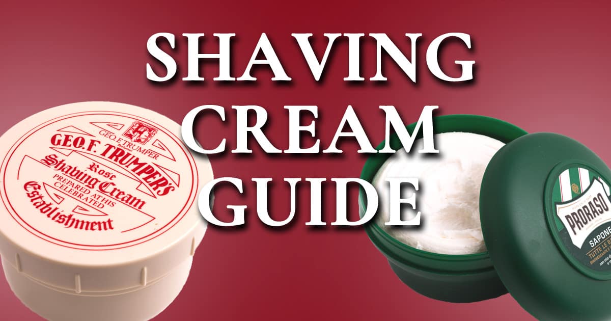 The Shaving Cream Guide: How To Find The Best Shave Creams