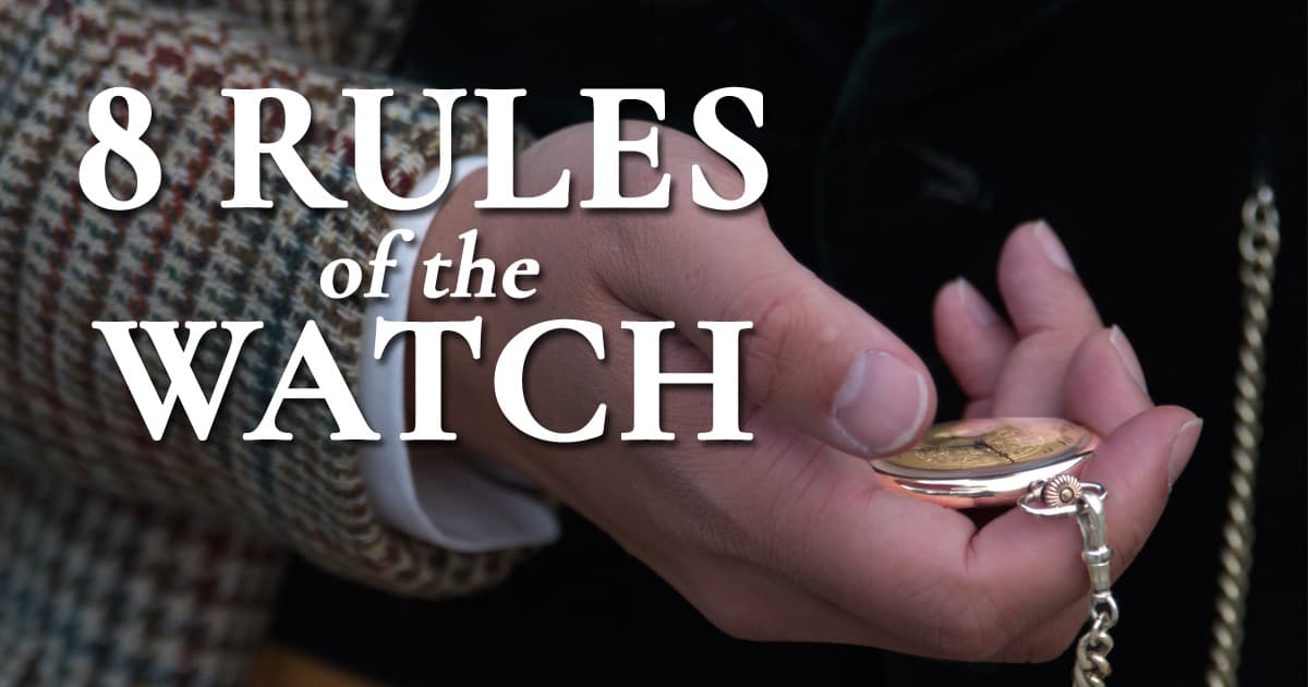 8 Rules Of The Watch - How, When, & Why To Wear Watches