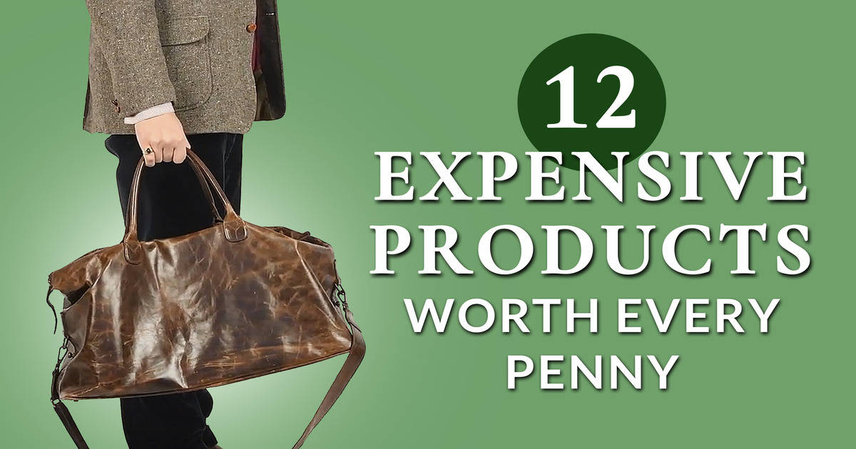 12 Expensive Things That Are Worth Their Price