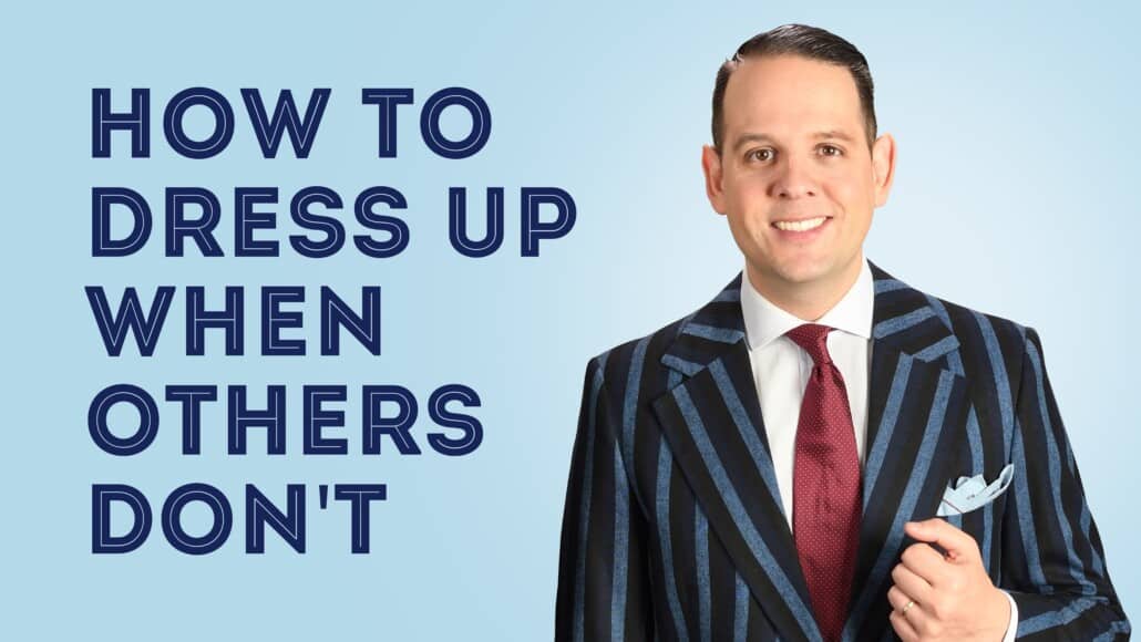 How To Dress Up When Others Don't