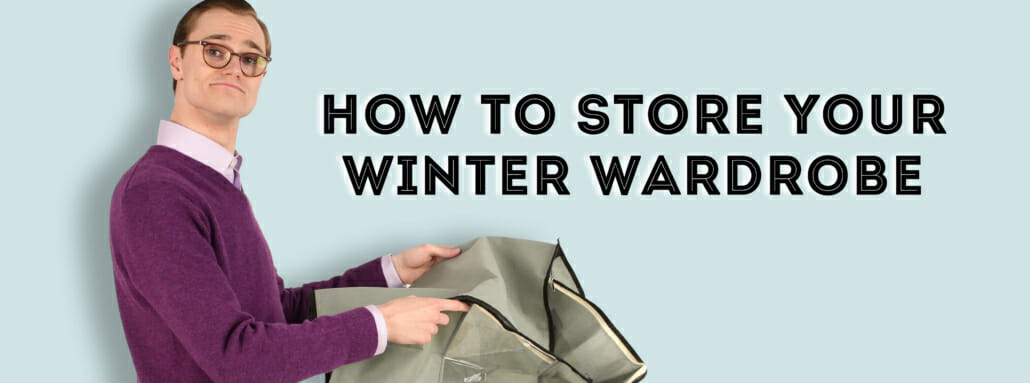 How to Store Your Winter Wardrobe — Gentleman's Gazette