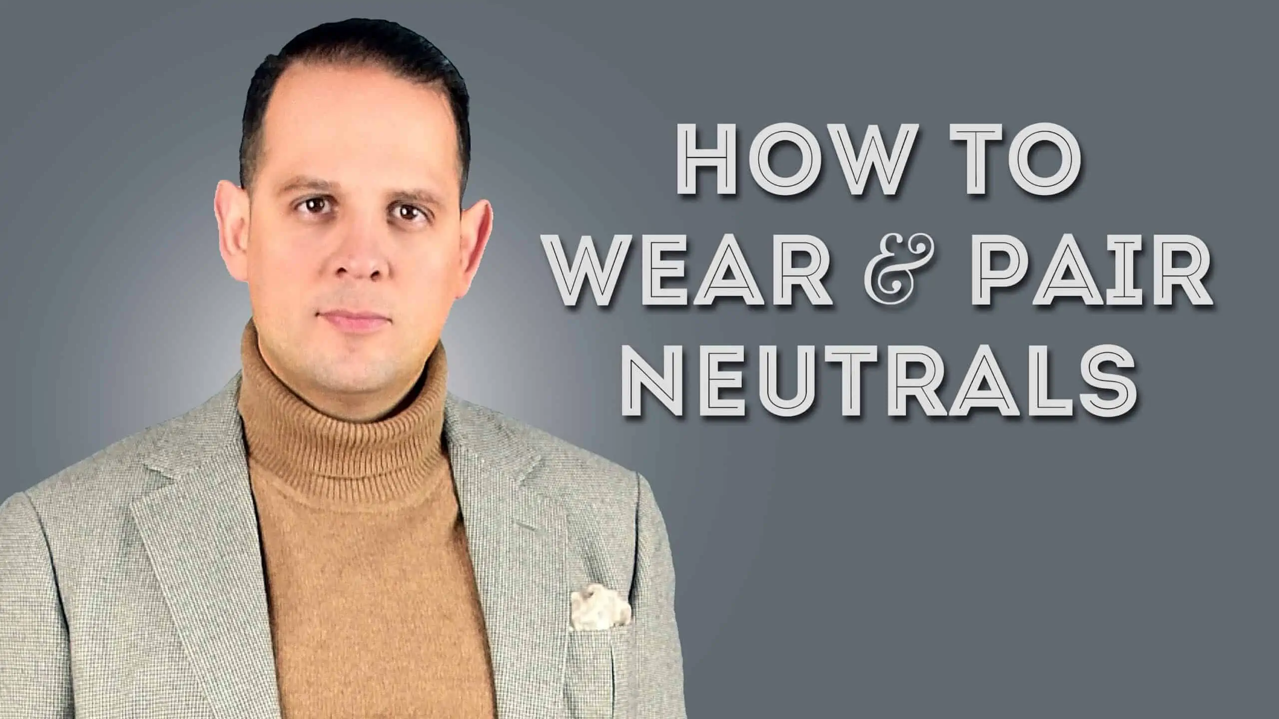 How To Wear & Pair Neutrals