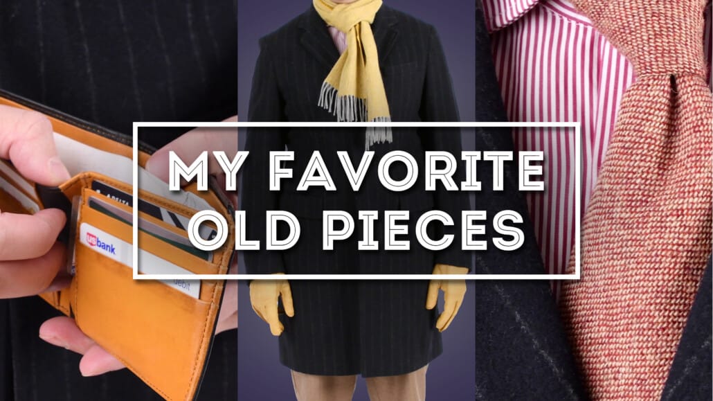 My Favorite Old Pieces - Clothes & Accessories That Have Really Lasted