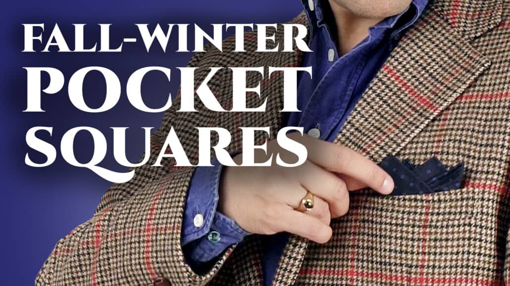 Pocket Squares For Fall & Winter: Men's Accessories For Autumn