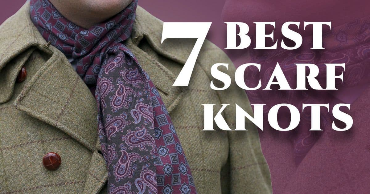 7 Stylish Men's Scarf Knots (Step-by-Step Guide) | Gentleman's Gazette