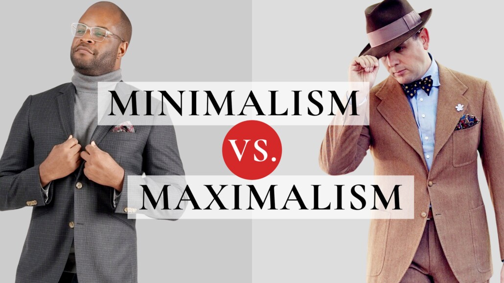Minimalism Vs. Maximalism In Menswear: What's Best For You? | Gentleman ...