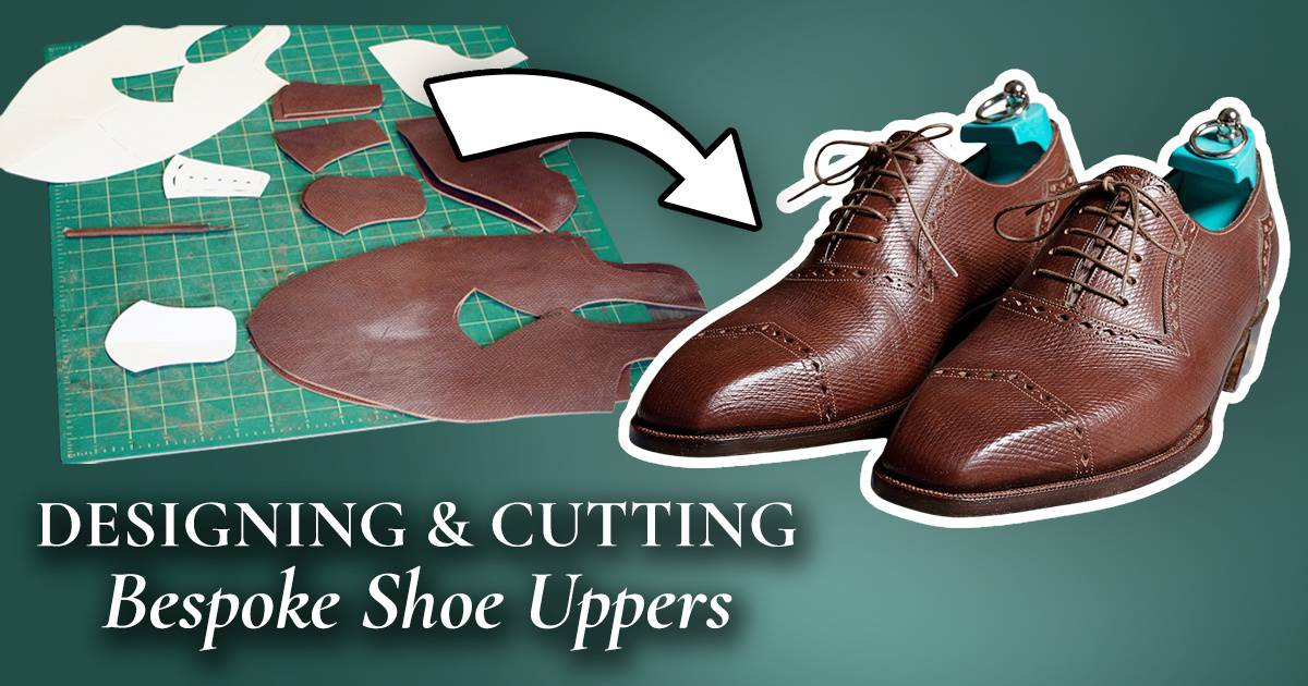 How Uppers Are Designed & Cut For Bespoke Dress Shoes | Gentleman's Gazette